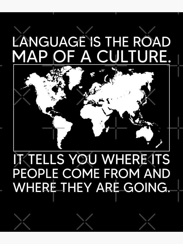 "Language is the road map of a culture." Poster by bdmart33 | Redbubble