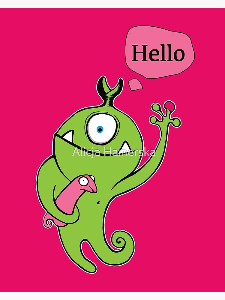 "Cute Alien saying hello." Poster for Sale by BIGMAMASTUDIO | Redbubble