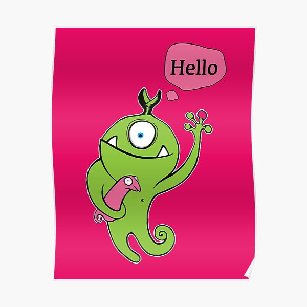 "Cute Alien saying hello." Poster for Sale by BIGMAMASTUDIO | Redbubble