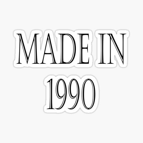 "Made in 1990" Sticker for Sale by LoicLaBarrique | Redbubble