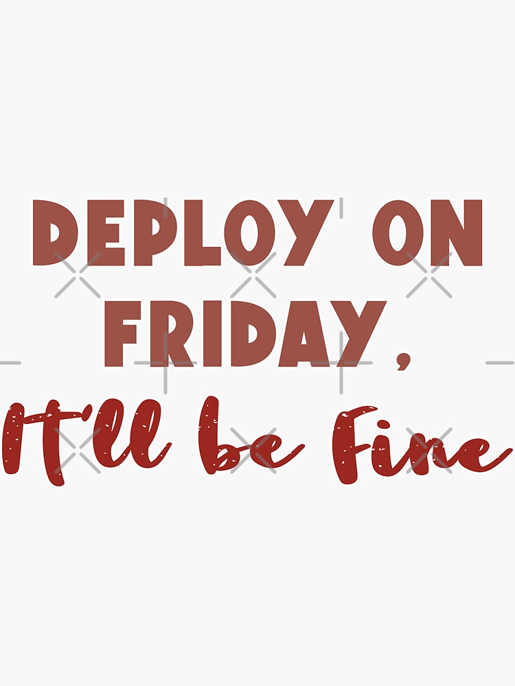 "Deploy on a Friday, developer and programmer humour," Sticker for Sale by Kateables | Redbubble