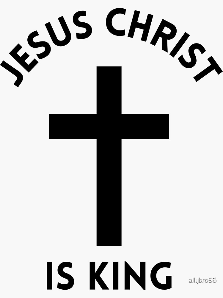 "Jesus Christ is King" Sticker for Sale by allybro96 | Redbubble