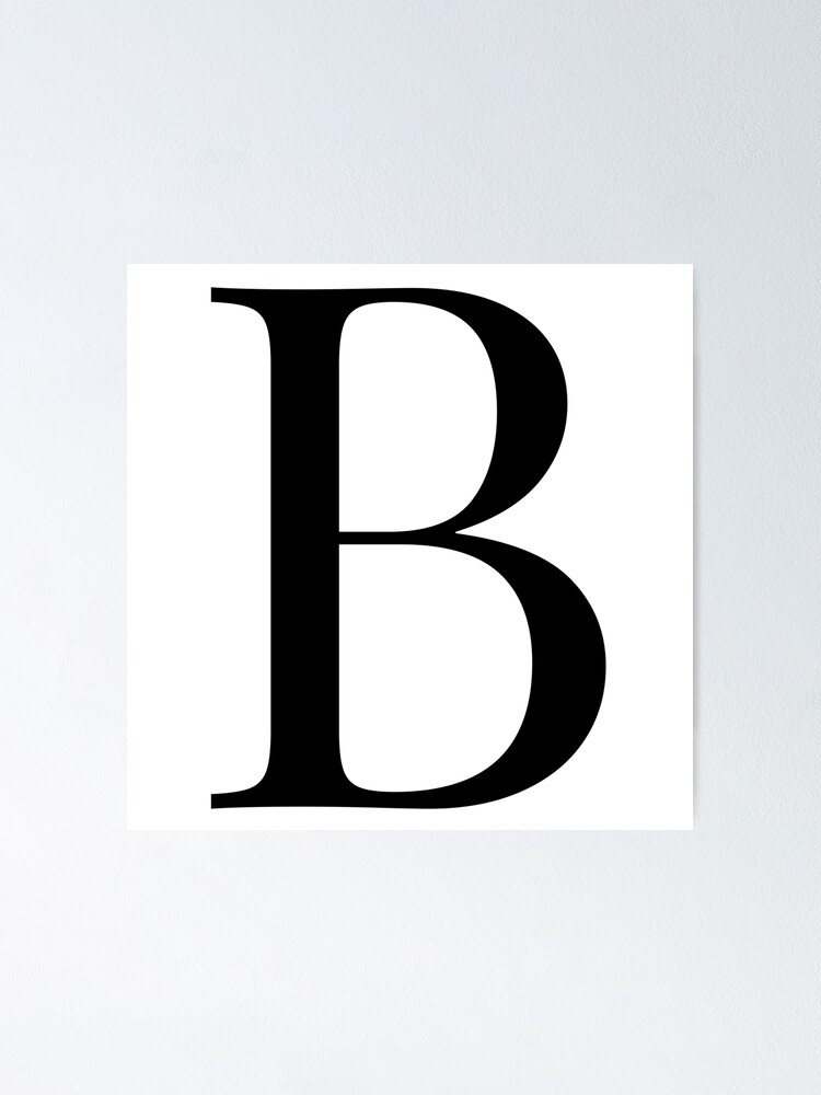 "Copy of Letter B in a Classic Font" Poster for Sale by kaitlynhart06 ...