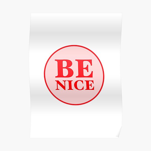 "be nice" Poster for Sale by lizziesumner | Redbubble