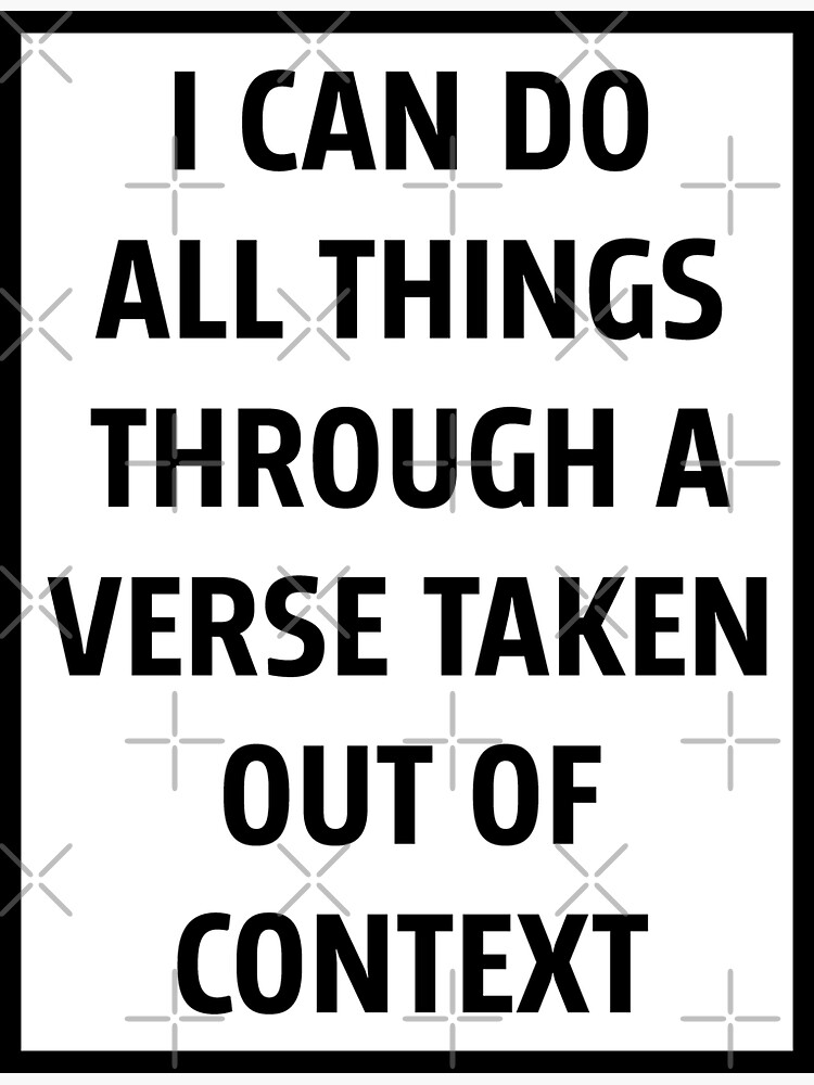 "I CAN DO ALL THINGS THROUGH A VERSE TAKEN OUT OF CONTEXT" Sticker by ...
