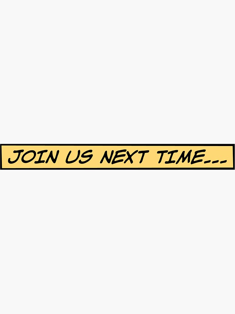 "Join us next time..." Sticker for Sale by chany | Redbubble