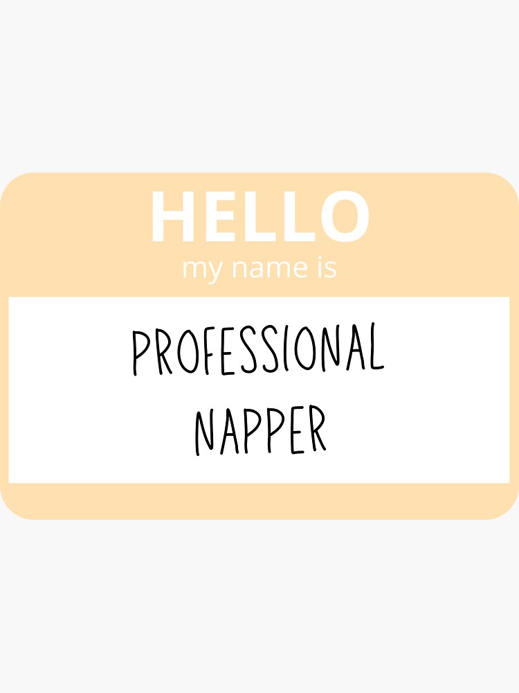 "Professional Napper Name Tag" Sticker by alwayselle | Redbubble