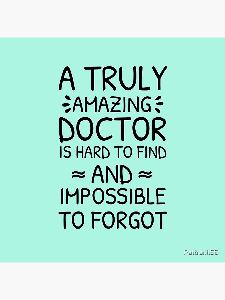 "A truly amazing doctor is hard to find and impossible to forgot ...