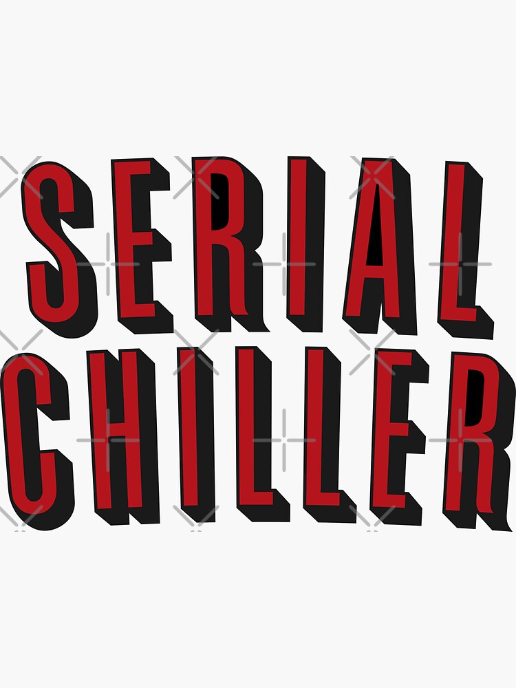 "serial chiller" Sticker for Sale by Ashi17 | Redbubble