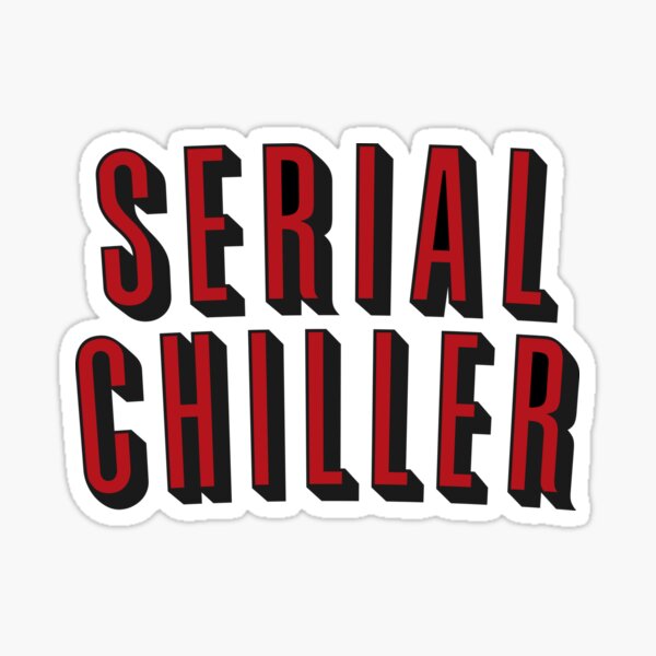 "serial chiller" Sticker for Sale by Ashi17 | Redbubble