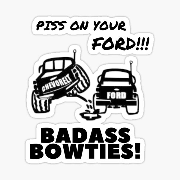 "Piss On Fords Badass Bowtie" Sticker by todaystoptees | Redbubble