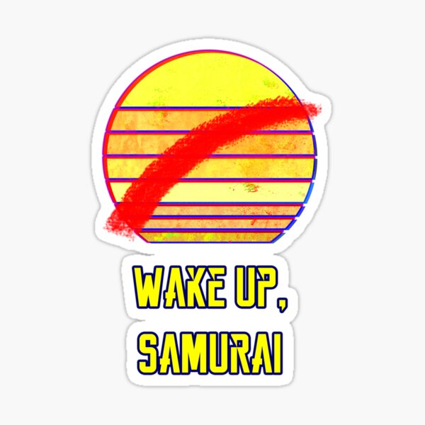 "Wake up Samurai" Sticker for Sale by SnazzyCorp | Redbubble