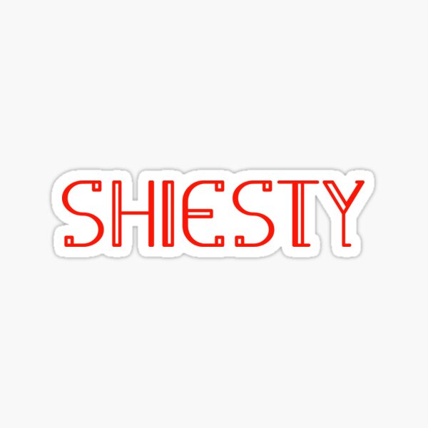 "SHIESTY" Sticker by Martine85 | Redbubble