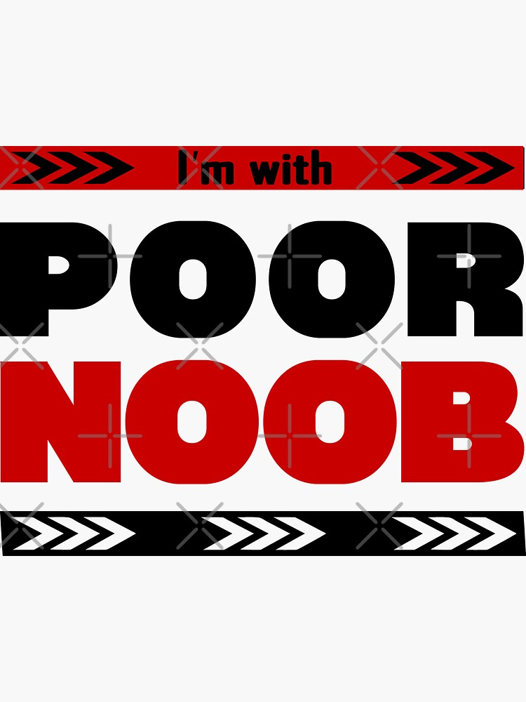 "I am with poor noob (funny meme)" Sticker for Sale by Infdesigner ...