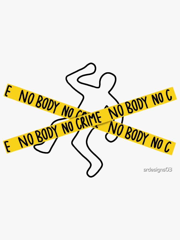 "No body No crime" Sticker for Sale by srdesigns03 | Redbubble