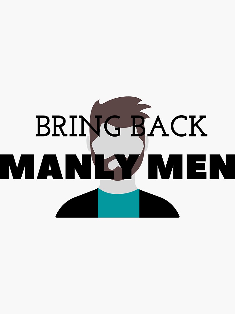 "Bring Back Manly Men" Sticker by ChineseCowboy99 | Redbubble