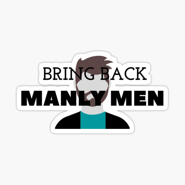 "Bring Back Manly Men" Sticker by ChineseCowboy99 | Redbubble