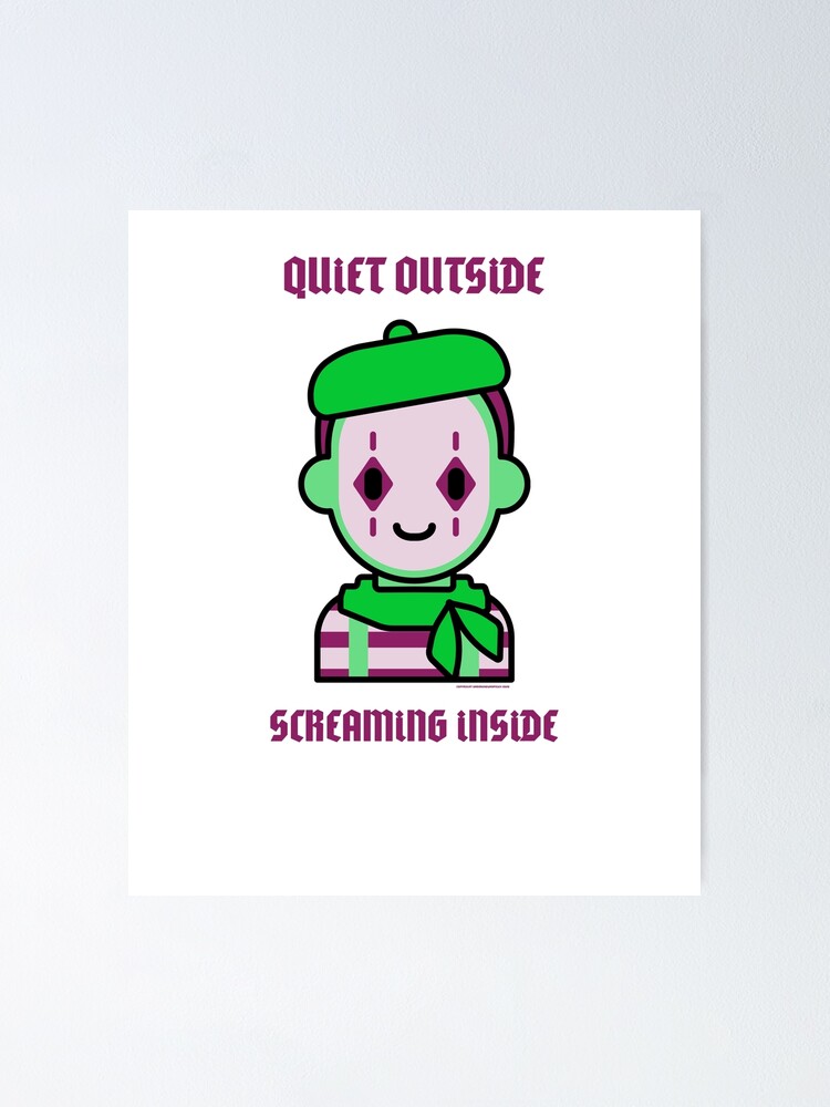"Quiet Screaming Mime" Poster for Sale by UGPiggy | Redbubble