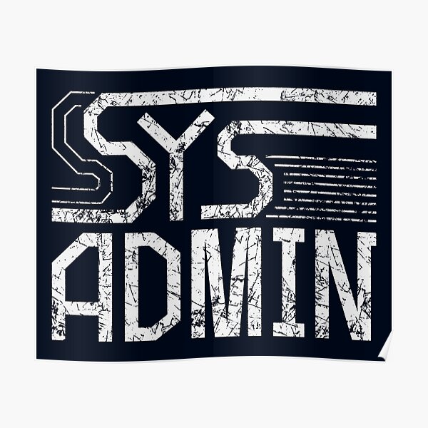 System Administrator Posters | Redbubble