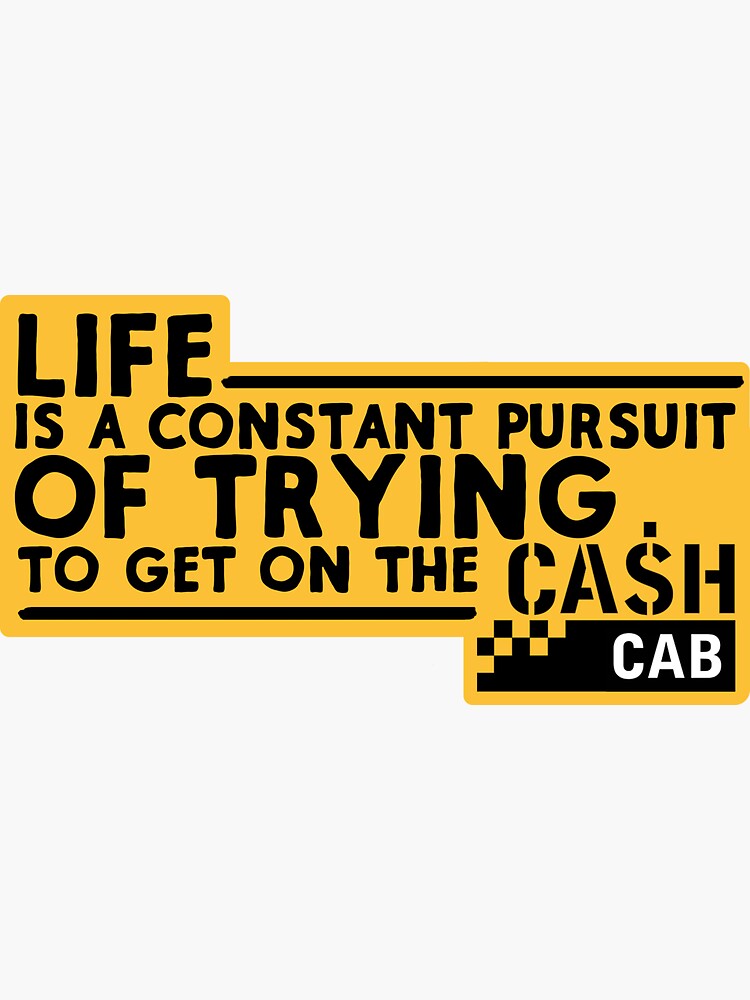 "Cash Cab - Life motivation " Sticker for Sale by lukewarmmenard ...