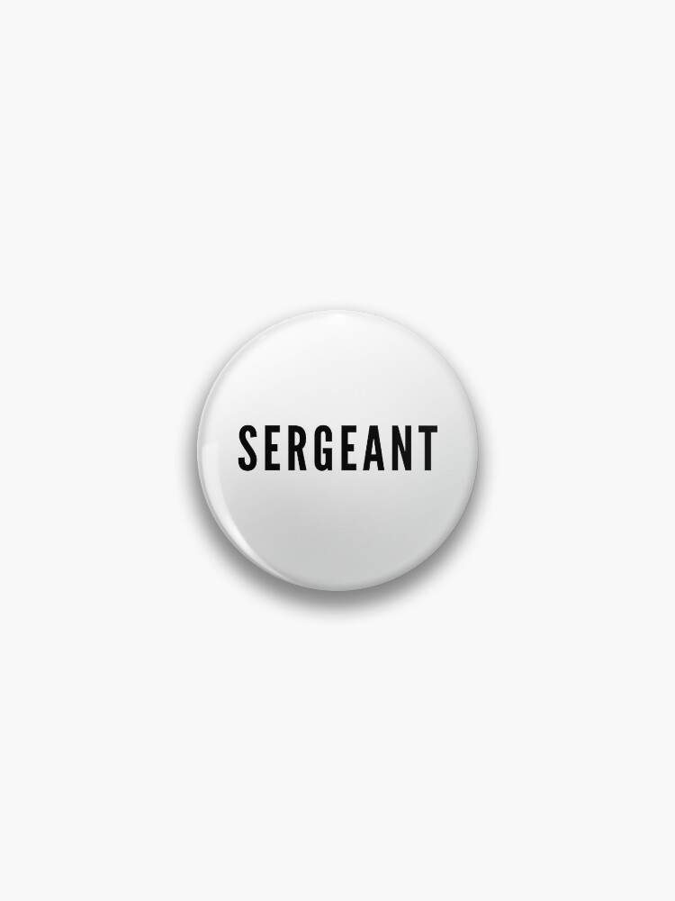 "Sergeant" Pin for Sale by armytshirts | Redbubble