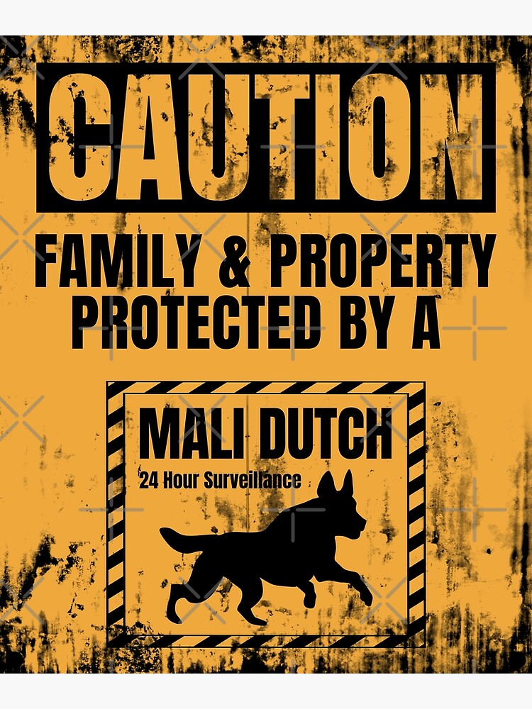"Caution Family and Property Protected by a Mali Dutch / Mali Dutchie ...