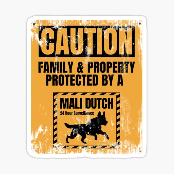 "Caution Family and Property Protected by a Mali Dutch / Mali Dutchie ...