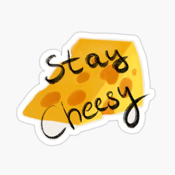 "Stay Cheesy" Sticker for Sale by Foxydesignes | Redbubble