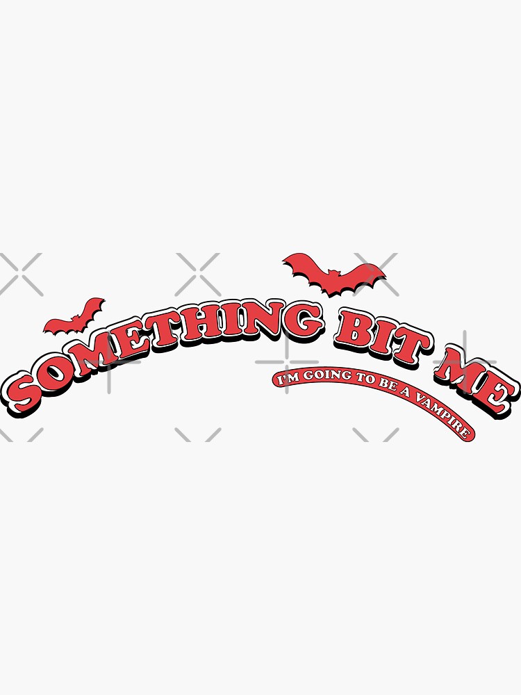 Something Bit Me Sticker For Sale By Fsgdesigns Redbubble