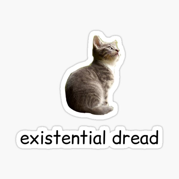 "existential dread" Sticker for Sale by IMakeZeroSense | Redbubble