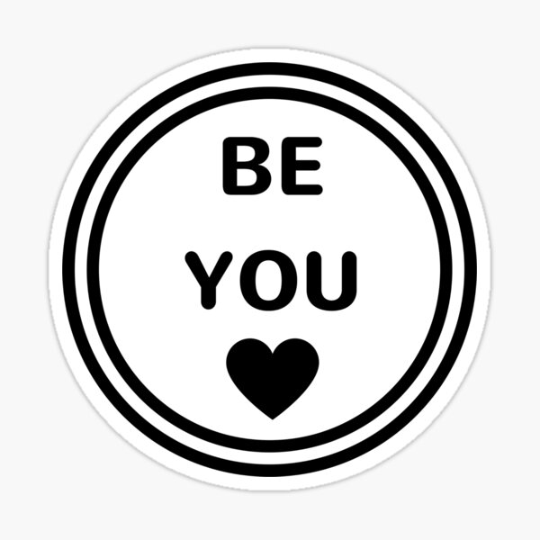 "BE YOU" Sticker by IdeasForArtists | Redbubble