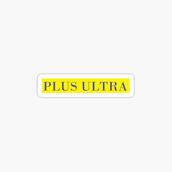 "Plus Ultra!" Sticker for Sale by SleepyYogi | Redbubble
