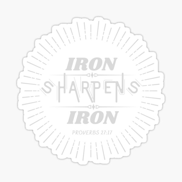 "Iron Sharpens Iron" Sticker by MariesDesigns11 | Redbubble