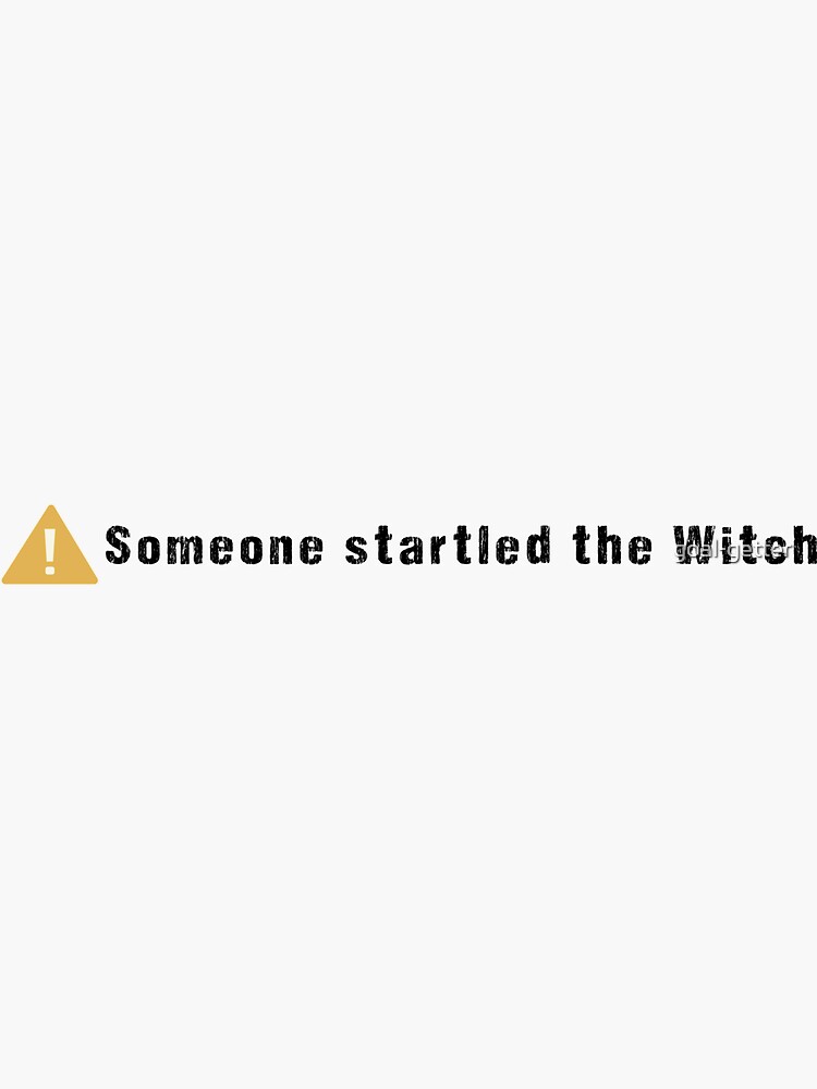 "Someone startled the witch" Sticker for Sale by goal-getter | Redbubble