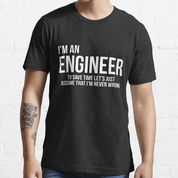 "Im An Engineer Tee" T-shirt for Sale by goodbengal | Redbubble ...