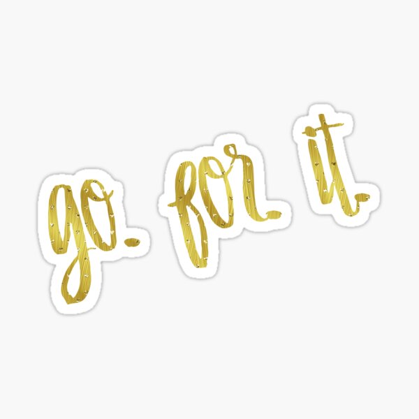 "Go For It Gold Faux Foil Metallic Glitter Motivational Quote " Sticker ...