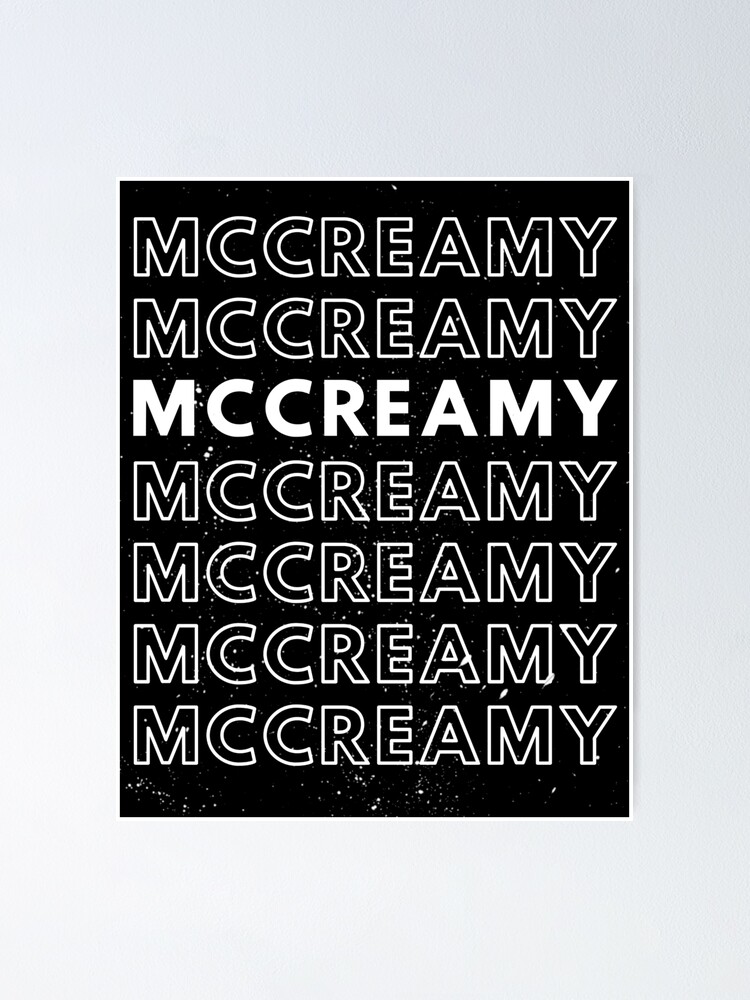 "MCCREAMY" Poster by taradolota | Redbubble