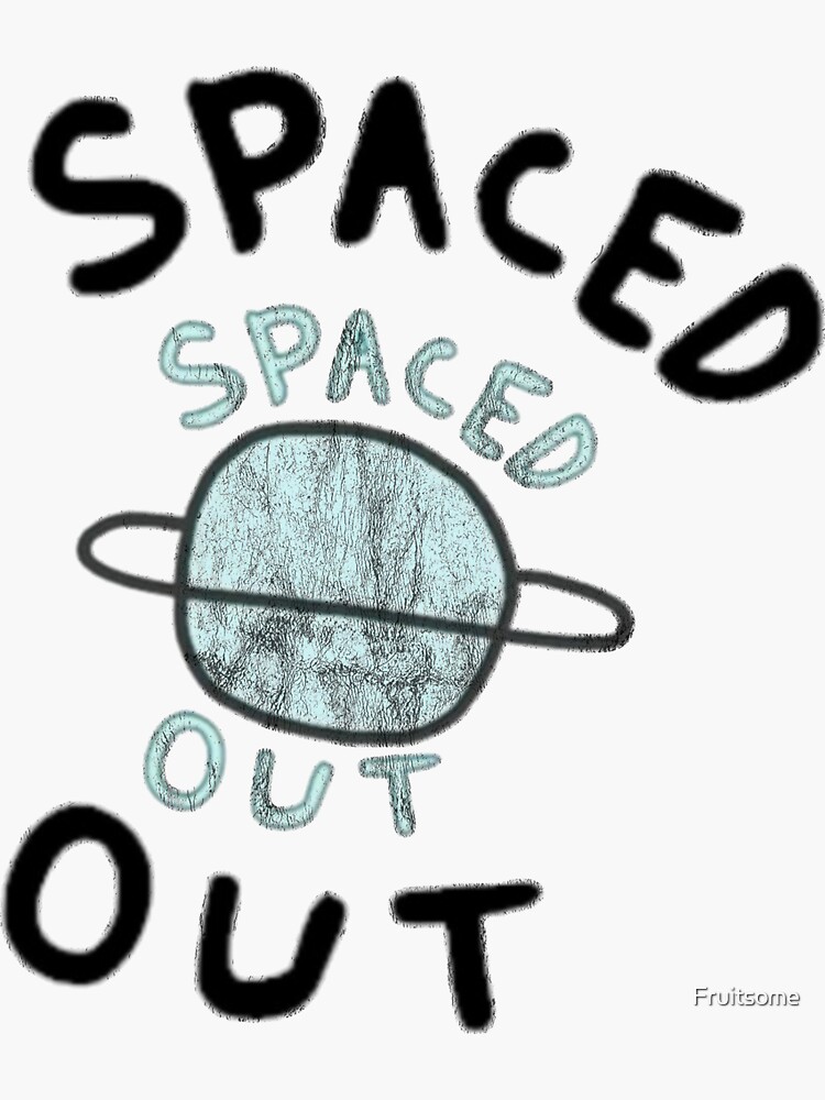 "Spaced Out - Funny Space - Planet Meme" Sticker for Sale by Fruitsome ...