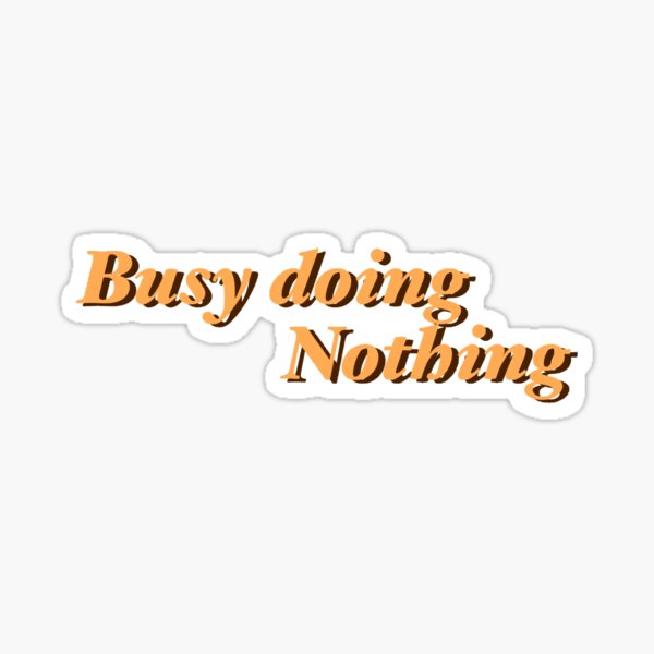 Busydoingnothing Gifts & Merchandise | Redbubble