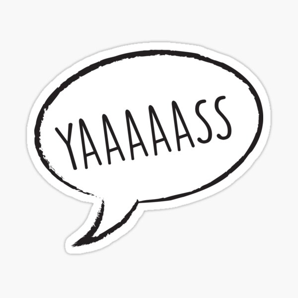 "Thought Bubble: YAAAAAASS" Sticker for Sale by Designs111 | Redbubble