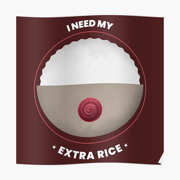 "Rice is life but extra rice is lifer!" Poster for Sale by ...