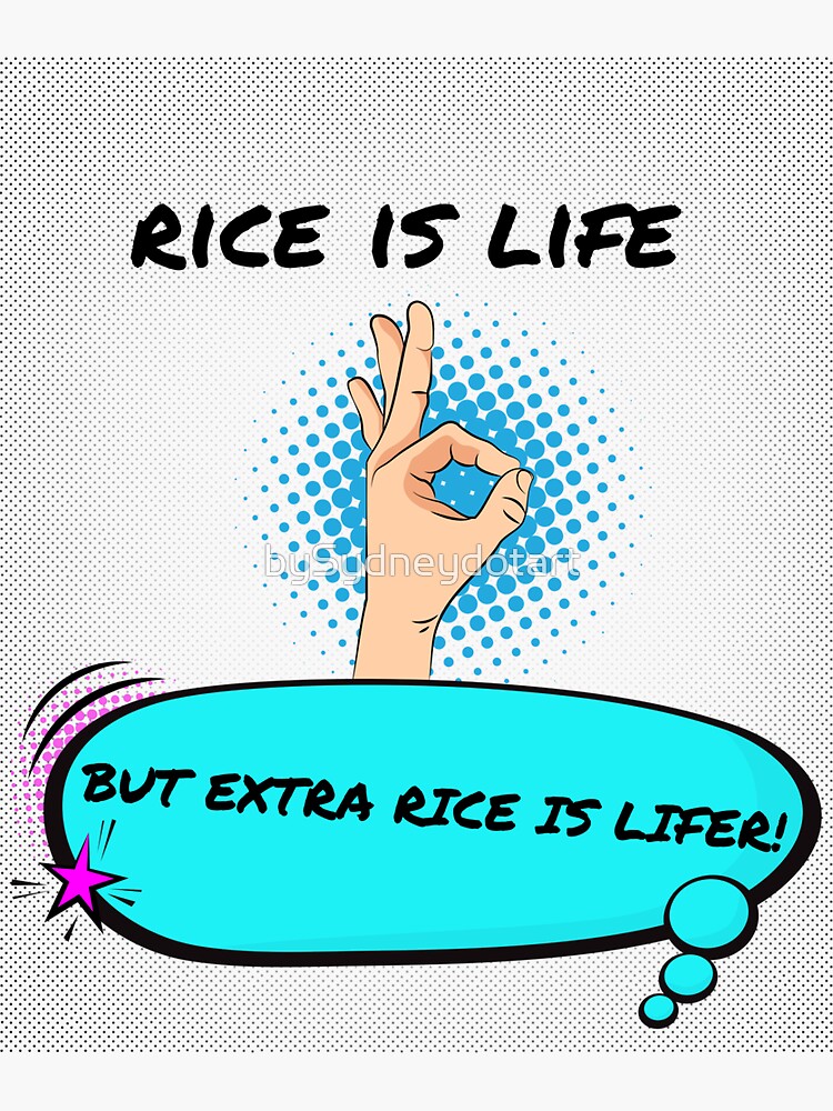 "Rice is life but extra rice is lifer!" Sticker for Sale by ...