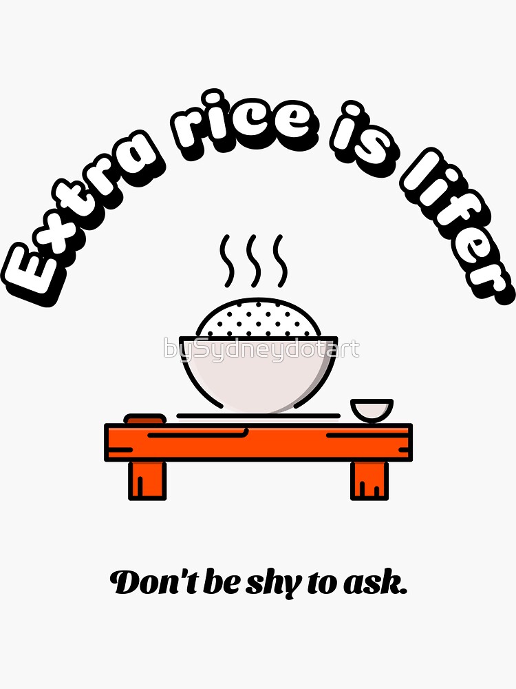 "Rice is life but extra rice is lifer!" Sticker for Sale by ...