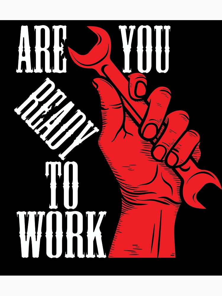 "are you ready to work " Poster by matrixvip | Redbubble