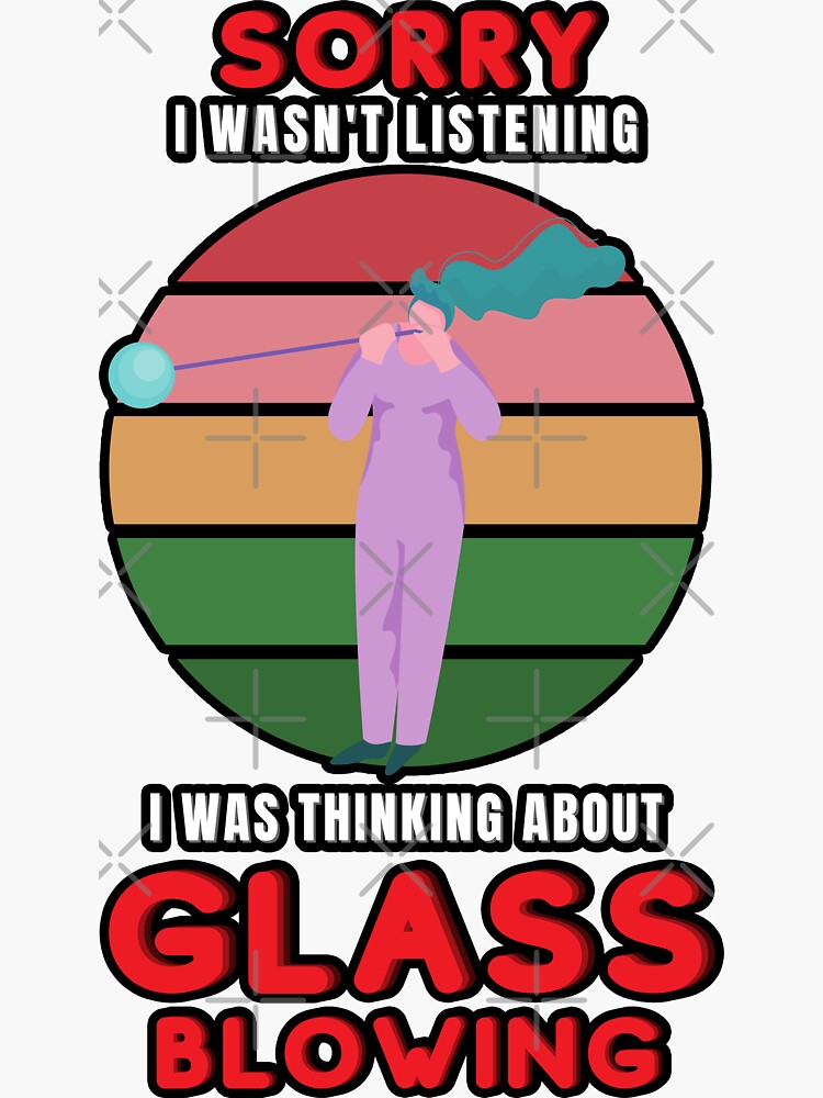"Glassblowing Lover Glass blowing Funny Joke Glassblower Gift" Sticker ...
