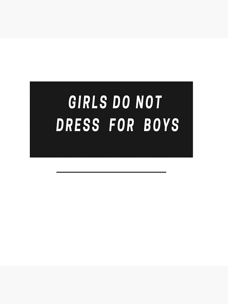 "Girls do not dress for boys funny quote " Photographic Print for Sale ...