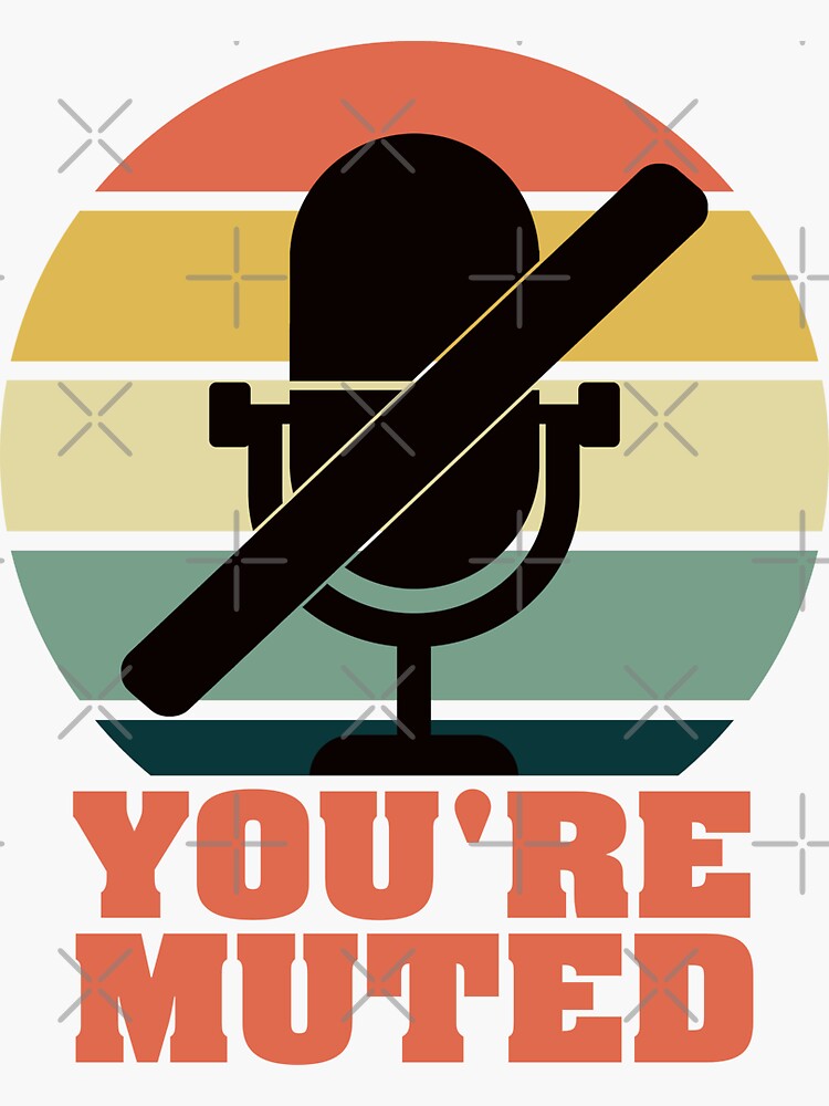 "You're Muted Essential Classic Work Sticker And Shirt Design" Sticker ...