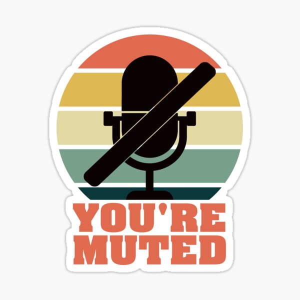 "You're Muted Essential Classic Work Sticker And Shirt Design" Sticker ...