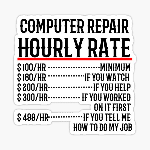 "Computer Repair Hourly Rate" Sticker for Sale by TeesYouWant | Redbubble