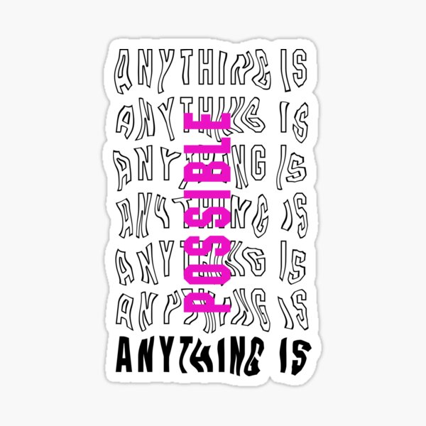 "Anything is possible" Sticker for Sale by dreamofdenim | Redbubble